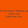 2025 Ford Galaxy: Redesign, Specs, Interior, and Release Date | Best ...
